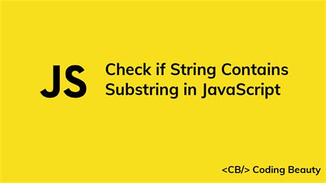How To Check If A String Contains A Substring In Javascript Coding Beauty