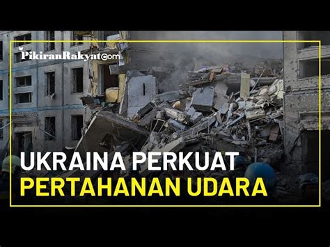 Ukraina Dapat Dukungan Barat Pertahanan Udara Digencarkan Imbas