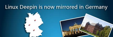 Linux Deepin Is Now Mirrored In Germany Deepin Technology Community