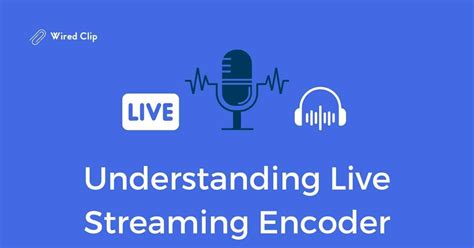 Live Streaming Encoder What It Is And How It Works