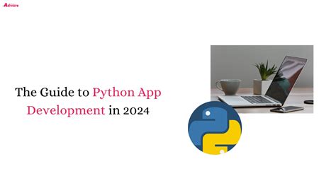 the guide to python app development in 2024