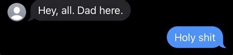 My Dad Just Texted Me This R Scottthewoz