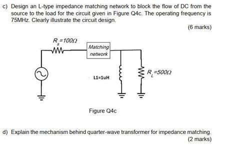 Solved C Design An L Type Impedance Matching Network To
