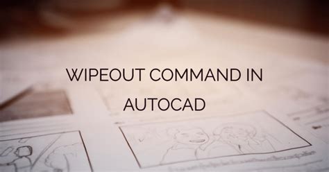 Wipeout Command And How To Clean Up Drawing Files In Autocad Free Cad Tips And Tricks