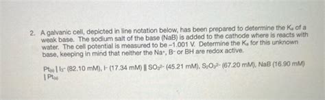 Solved A Galvanic Cell Depicted In Line Notation Below Chegg