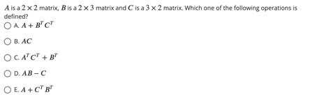 solved a ﻿is a 2×2 ﻿matrix b ﻿is a 2×3 ﻿matrix and c ﻿is a