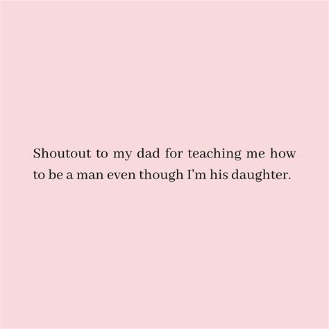 Shoutout To My Dad For Teaching Me How To Be A Man Even Though Im His