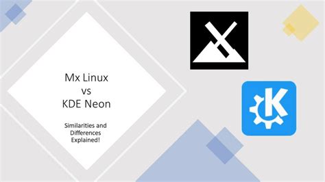 MX Linux Vs KDE Neon Similarities Differences