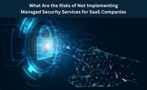 Cyber Security Blogger What Are The Risks Of Not Implementing Managed Security Services For