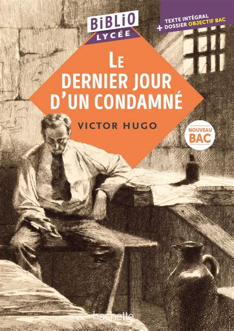 BiblioLycée Le Dernier jour d un condamné Victor Hugo hachette fr