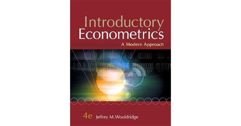 Introductory Econometrics A Modern Approach By Jeffrey M Wooldridge