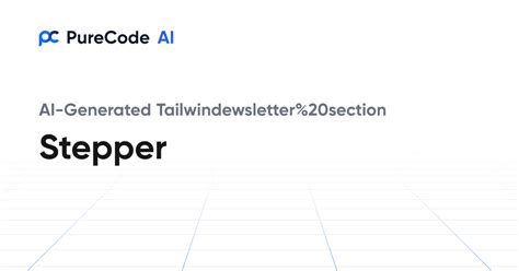 Build Great Tailwindewsletter20section Stepper Components Faster Using Ai Tools