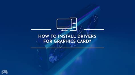 How To Install My Graphics Card Driver At Darrel Parr Blog