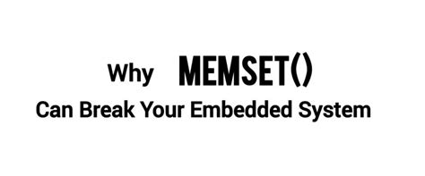 How Memset Can Crash Your Embedded System Sagar Kanjariya Posted On