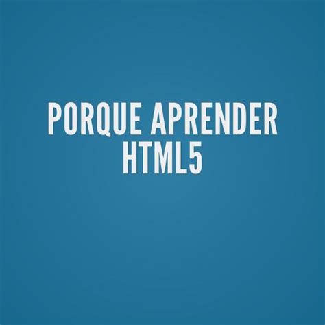 Porque Aprender Html