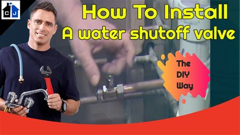 How To Install A Water Shutoff Valve Youtube