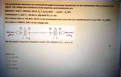 Two Synchronous Machines Are Connected Through Three Phase Transformcrs To The Transmission Line
