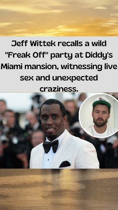 Jeff Wittek Diddys Parties Were Insane—live Sex And Wild Nights