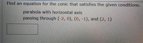 Solved Find An Equation For The Conic That Satisfies The Chegg