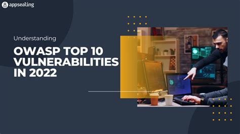 understanding owasp top 10 vulnerabilities in 2022 appsealing