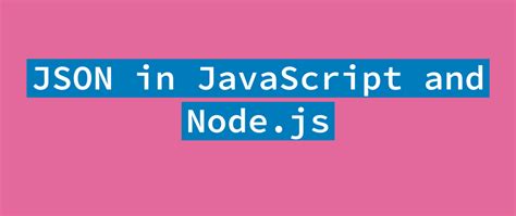 Json Tutorial For Beginners In Javascript And Nodejs Dev Community