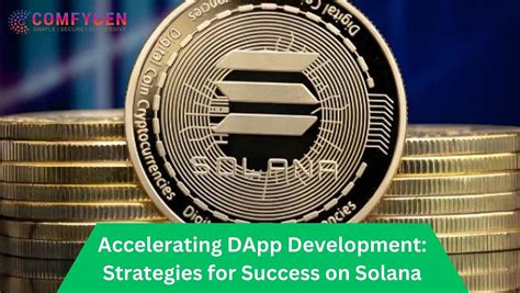Accelerating Dapp Development Strategies For Success On Solana By