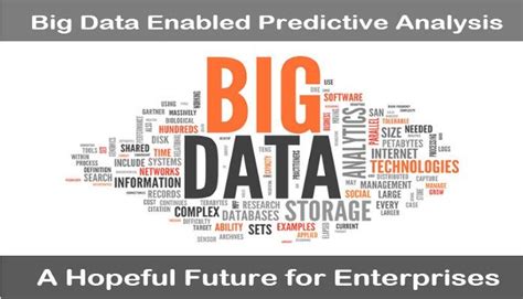 Big Data Enabled Predictive Analysis A Hopeful Future For Enterprises