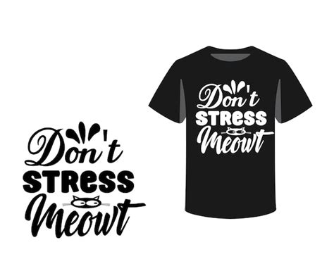 Premium Vector A Black T Shirt With The Words Dont Mind Stress