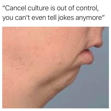 Cancel Culture Is Out Of Control You Can T Even Tell Jokes Anymore