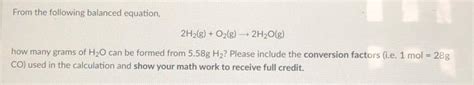 Solved From The Following Balanced Equation 2h2 Go2