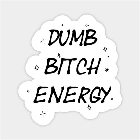 Dumb Bitch Energy Coffee Magnet Teepublic