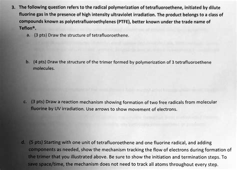 Solved The Following Question Refers To The Radical Polymerization Of Tetrafluoroethene
