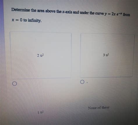 solved determine the area above the x axis and under the curve y 2x e x from x 0 to infinity