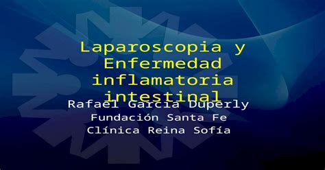 Laparoscopia Y Enfermedad Inflamatoria Intestinal Rafael Garcia Duperly