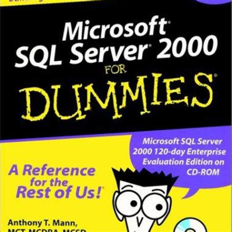 Microsoft Sql Server 2000 For Dummies® By Anthony T Mann