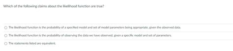 Solved Which Of The Following Claims About The Likelihood Chegg
