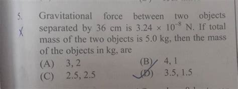 gravitational force between two objects x separated by 36 cm is 3 24×10−8
