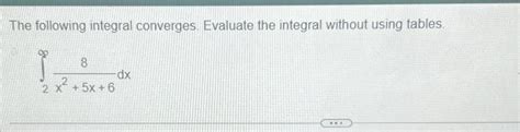 Solved The Following Integral Converges Evaluate The Chegg