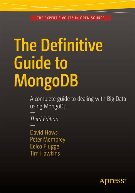 The Definitive Guide To Mongodb A Complete Guide To Dealing With Big Data Using
