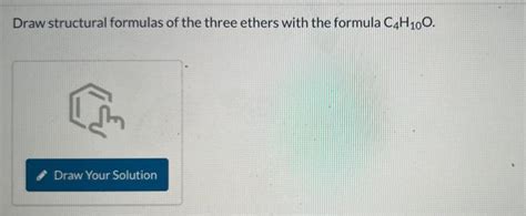 Solved Draw Structural Formulas Of The Three Ethers With The