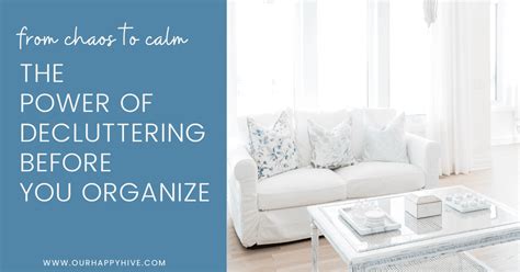 from chaos to calm the power of decluttering before you organize