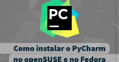 Instalando O Pycharm No Opensuse E No Fedora Workstation