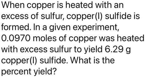 When Copper Is Heated With An Excess Of Sulfur Copperl Sulfide Is