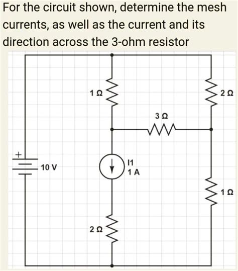 solved for the circuit shown determine the mesh currents as well as
