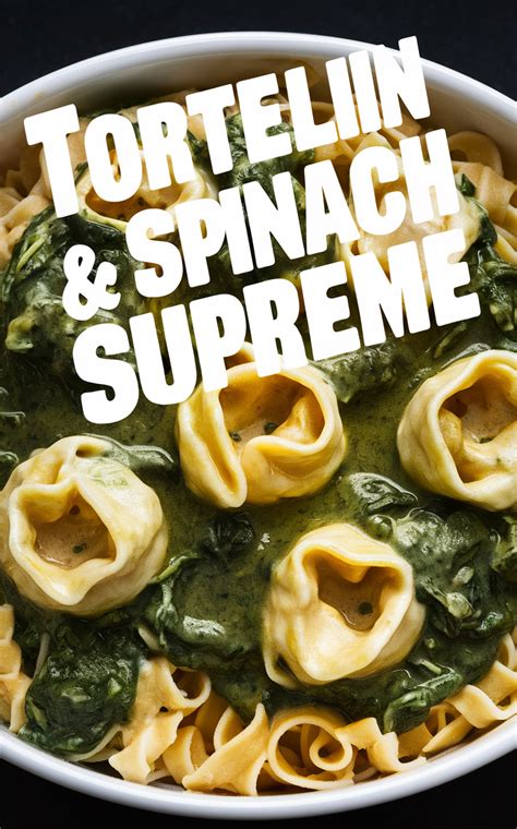 Delicious Creamy Tortellini And Spinach Supreme Nutrify Recipe App