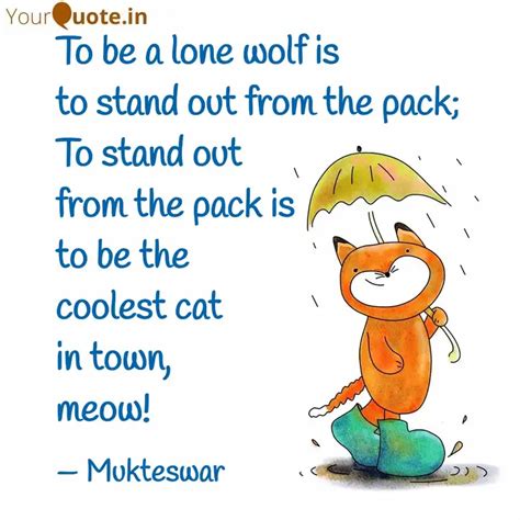 To Be A Lone Wolf Is To S Quotes And Writings By Mukteswar Patnaik
