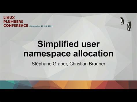Linux Plumbers Conference Talk Simplified User Namespace Allocation