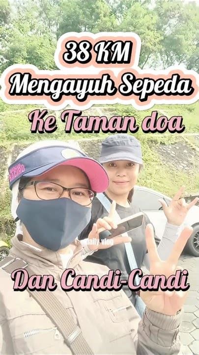 38 Km Mengayuh Sepeda Ke Taman Doa Dan Candi Candi Tamandoa