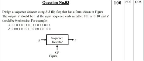 Solved Question No 03 100 P03 Co5 Design A Sequence Detector Using R