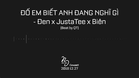 cc NC Đố em biết anh đang nghĩ gì Đen x JustaTee x Biên Beat by QT YouTube